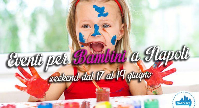 Eventi per bambini a Napoli nel weekend dal 17 al 19 giugno 2016