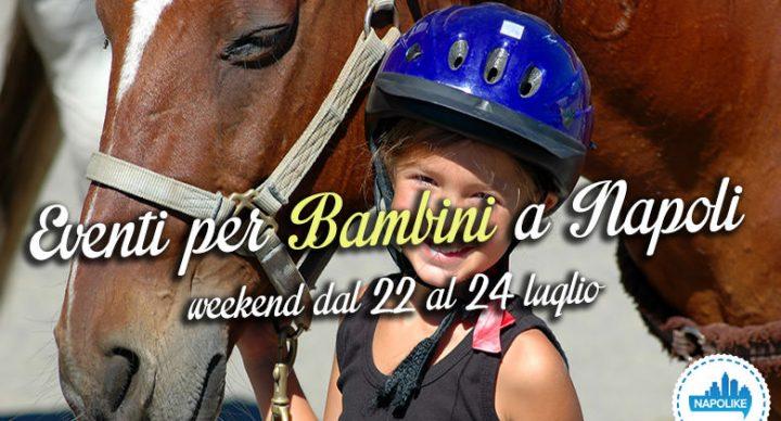 Eventi per bambini a Napoli nel weekend dal 22 al 24 luglio 2016