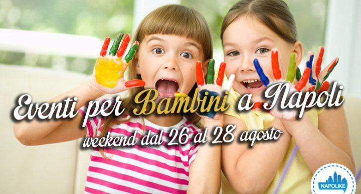 Eventi per bambini a Napoli nel weekend dal 26 al 28 agosto 2016