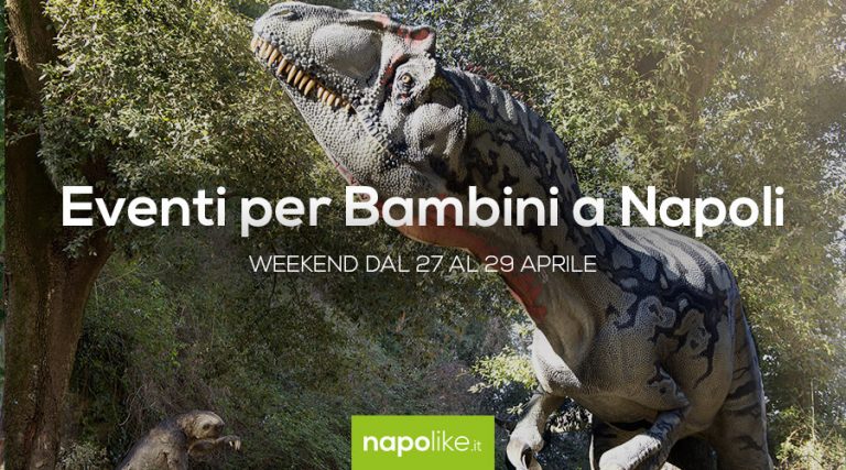 Eventi per bambini a Napoli nel weekend dal 27 al 29 aprile 2018