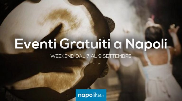 Eventi gratuiti a Napoli nel weekend dal 7 al 9 settembre 2018 - Napolike.it