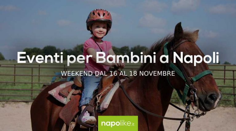 Eventi per bambini a Napoli nel weekend dal 16 al 18 novembre 2018 - Napolike.it