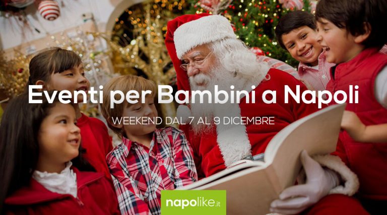 Eventi per bambini a Napoli nel weekend dal 7 al 9 dicembre 2018 - Napolike.it