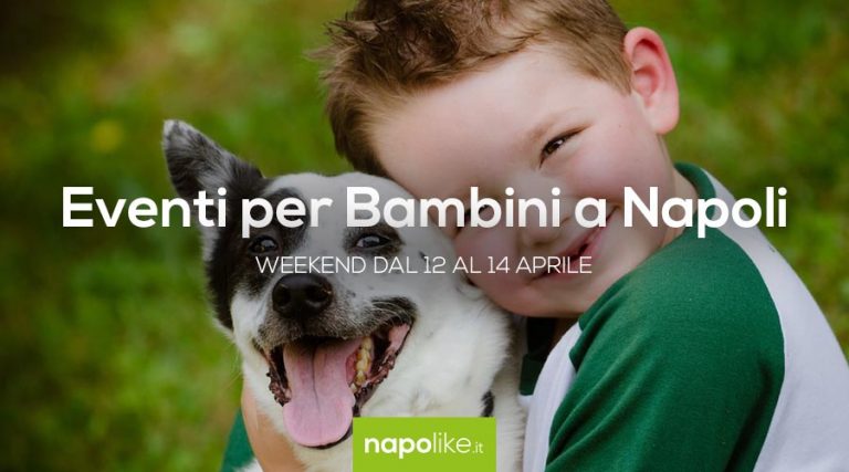 Eventi per bambini a Napoli nel weekend dal 12 al 14 aprile 2019 - Napolike.it
