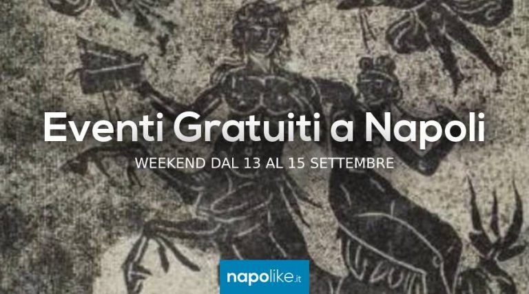 Eventi gratuiti a Napoli nel weekend dal 13 al 15 settembre 2019 - Napolike.it