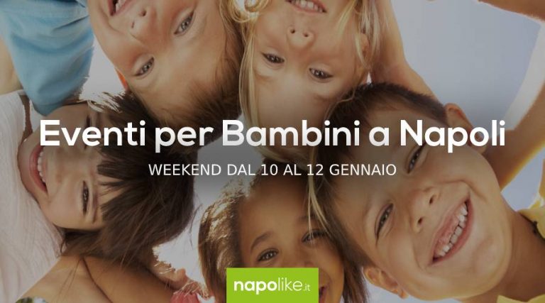 Eventi per bambini a Napoli nel weekend dal 10 al 12 gennaio 2020 - Napolike.it