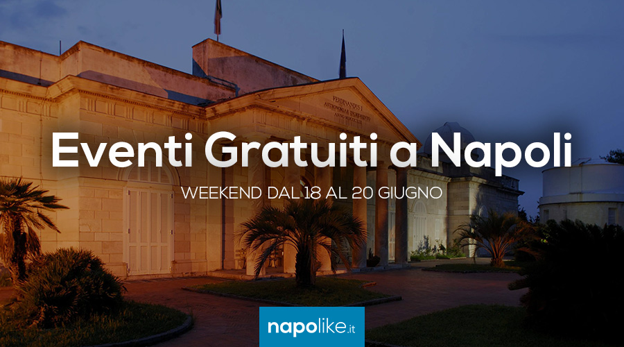 Eventi gratuiti a Napoli nel weekend dal 18 al 20 giugno 2021