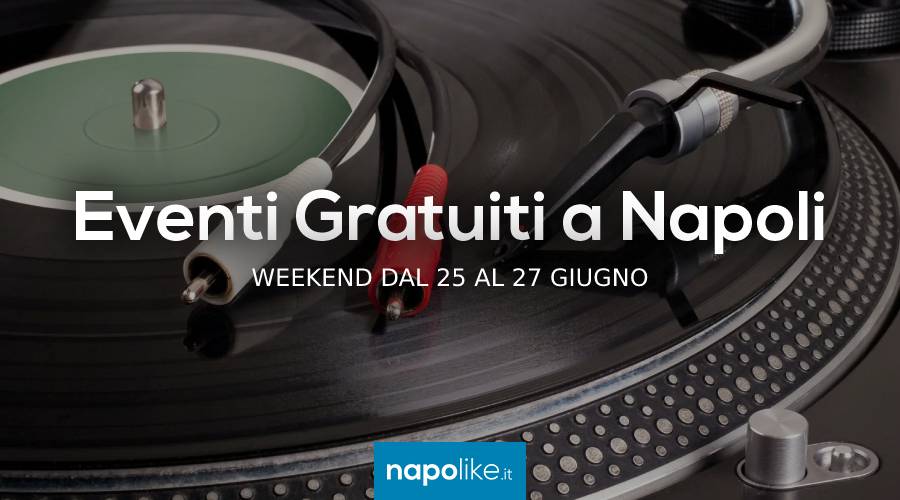 Eventi gratuiti a Napoli nel weekend dal 25 al 27 giugno 2021