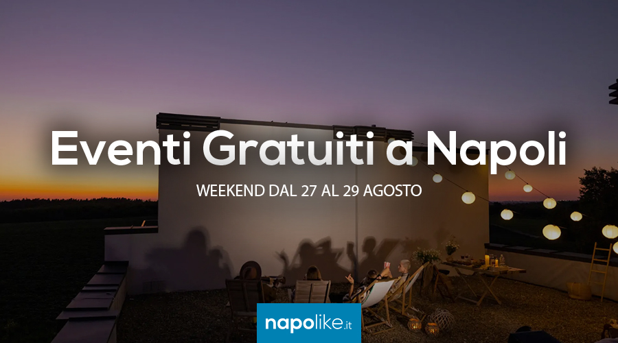 Eventi gratuiti a Napoli nel weekend dal 27 al 29 agosto 2021