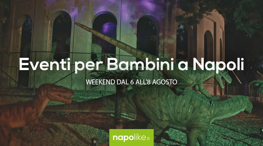 Eventi per bambini a Napoli nel weekend dal 6 all'8 agosto 2021