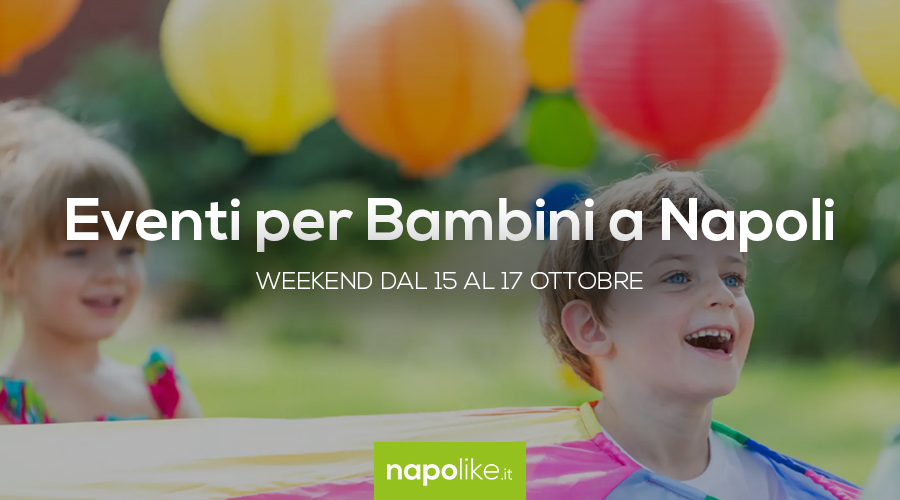 Eventi per bambini a Napoli nel weekend dal 15 al 17 ottobre 2021
