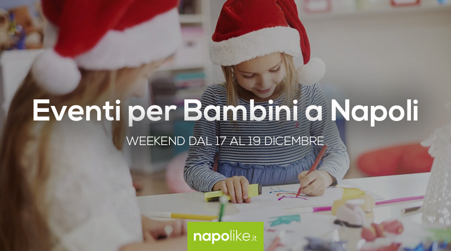 Eventi per bambini a Napoli nel weekend dal 17 al 19 dicembre 2021