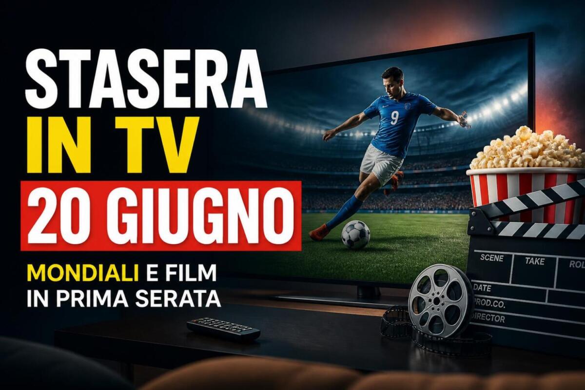 Stasera in tv 20 giugno: Mondiali e film in prima serata